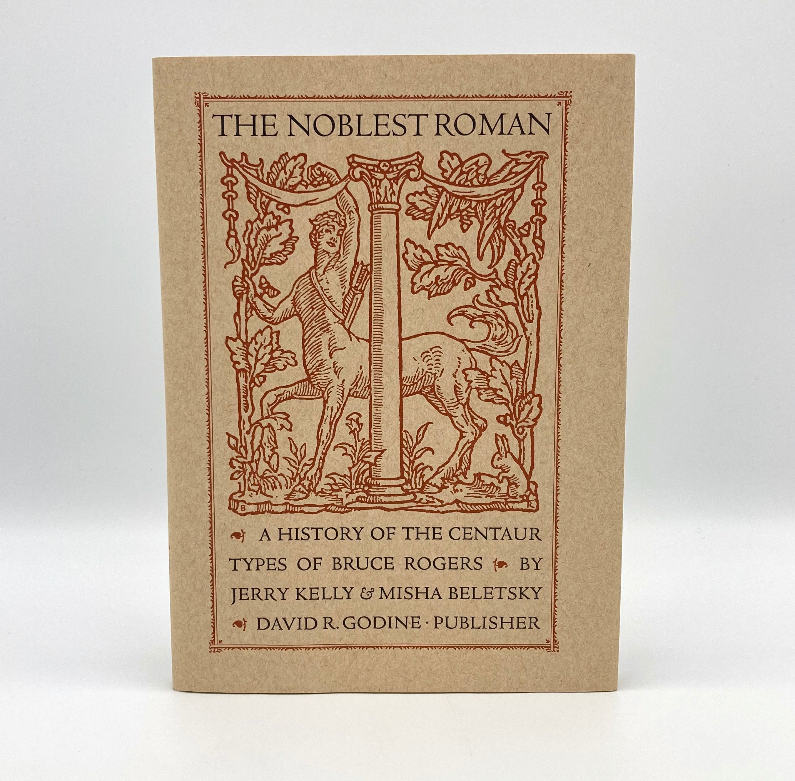 The Noblest Roman: A History of the Centaur Types of Bruce Rogers ...